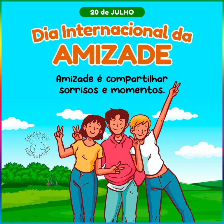 Dia internacional da Amizade - Sempre AlegriaSempre Alegria
